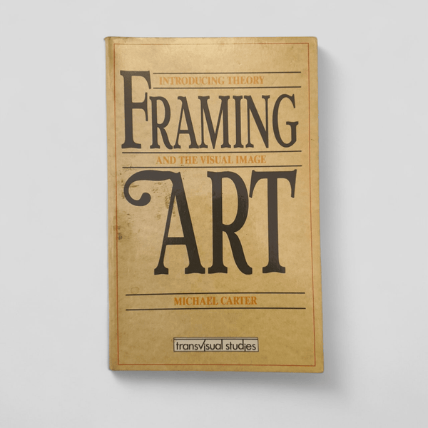 Framing Art: Introducing Theory and the Visual Image by Mich - Books ...